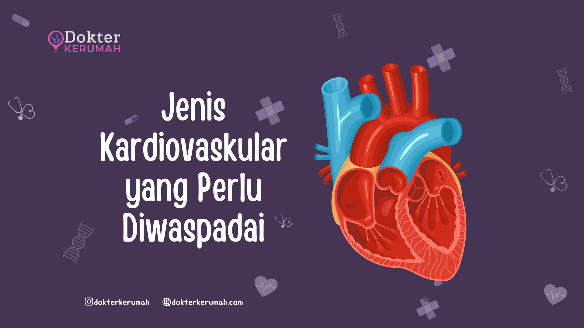 Jenis Kardiovaskular yang Perlu Diwaspadai - Dokter ke Rumah
